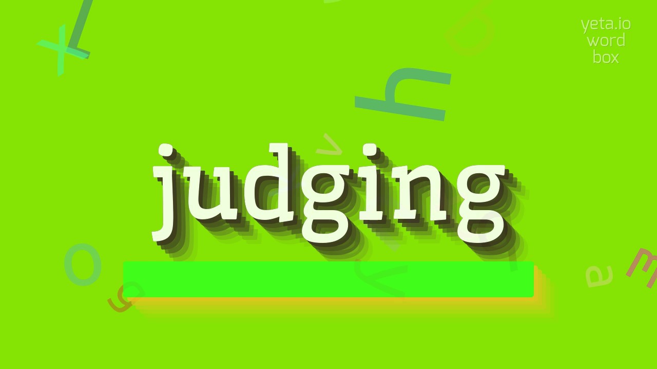How to say "judging"! (High Quality Voices) - YouTube