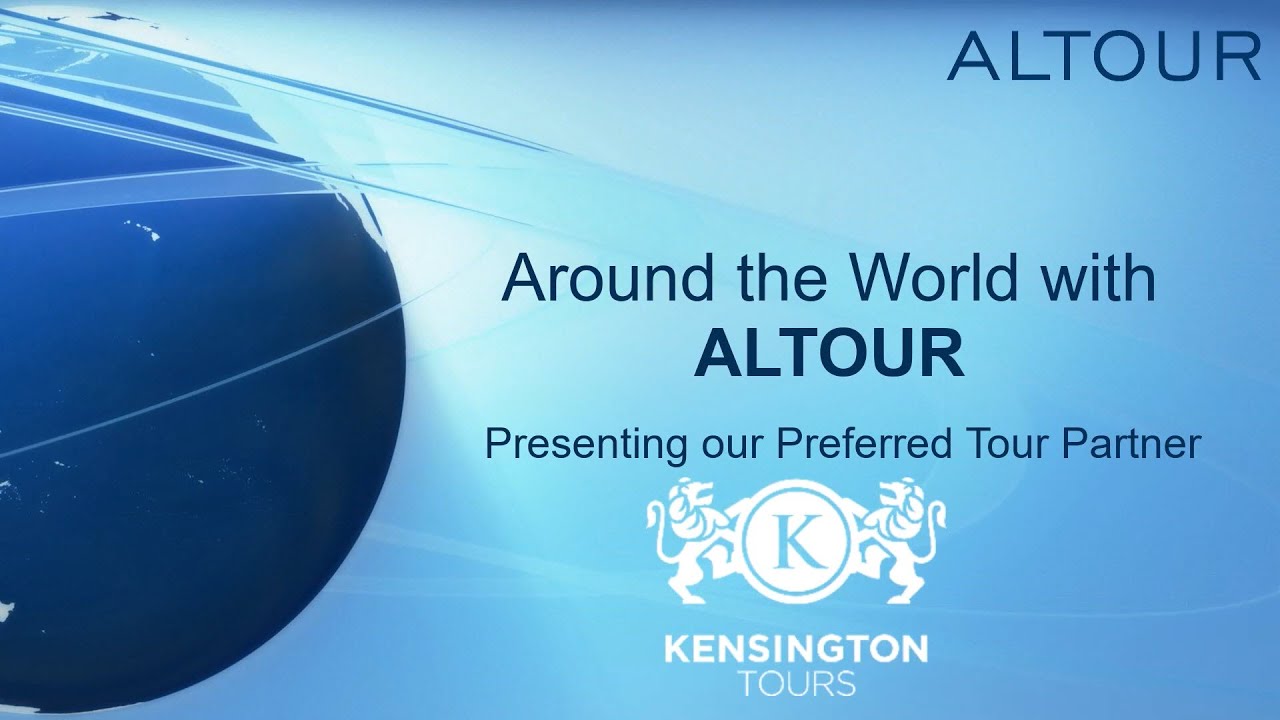Around the World with ALTOUR and Kensington Tours - YouTube
