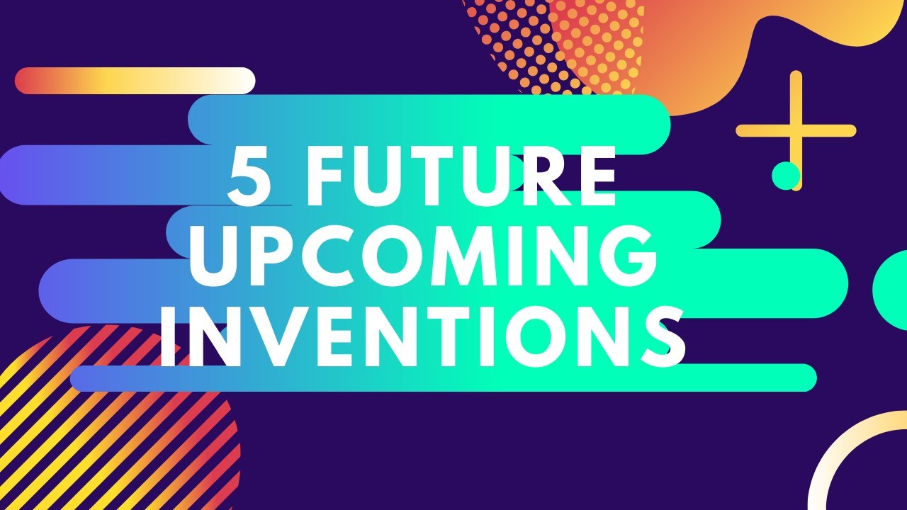 5 Future Inventions 2020 | That Will Blow Your Mind | Upcoming ...