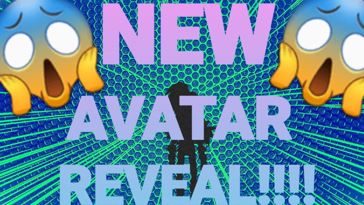 NEW AVATAR REVEAL!!!! - YouTube