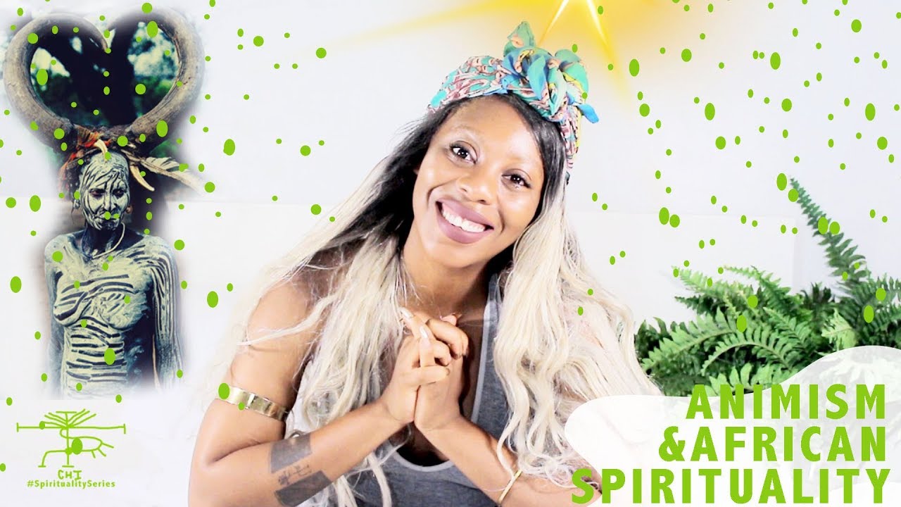 Animism and African Spirituality - What is Animism? - YouTube