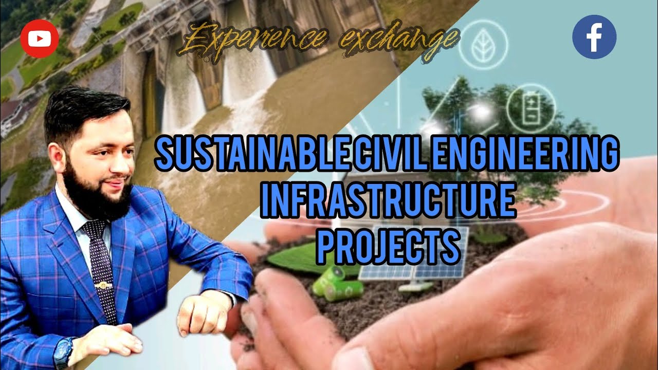 Sustainable Civil Engineering Infrastructure Projects| Learning Civil ...
