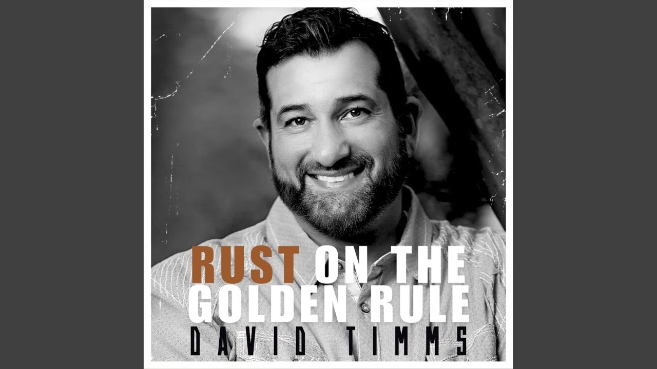 Rust On The Golden Rule - David Timms: Song Lyrics, Music Videos & Concerts