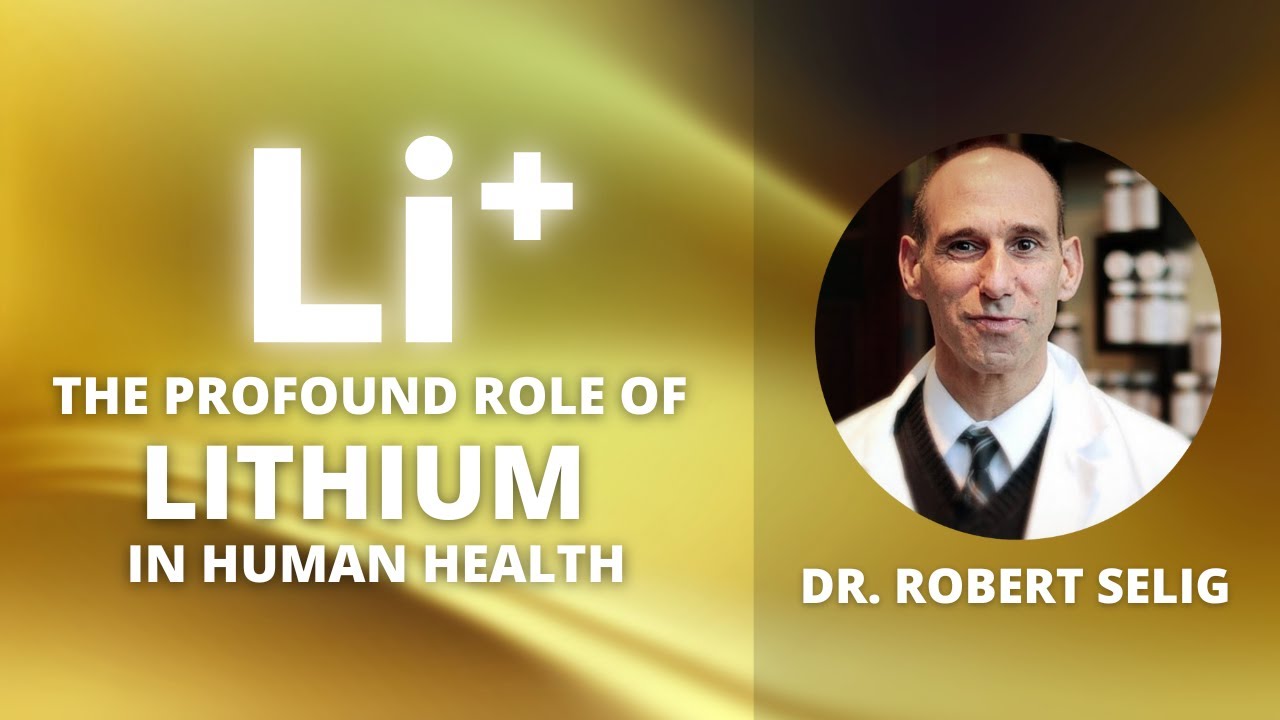 The Profound Role of Lithium in Human Health | Dr. Robert Selig D.C ...