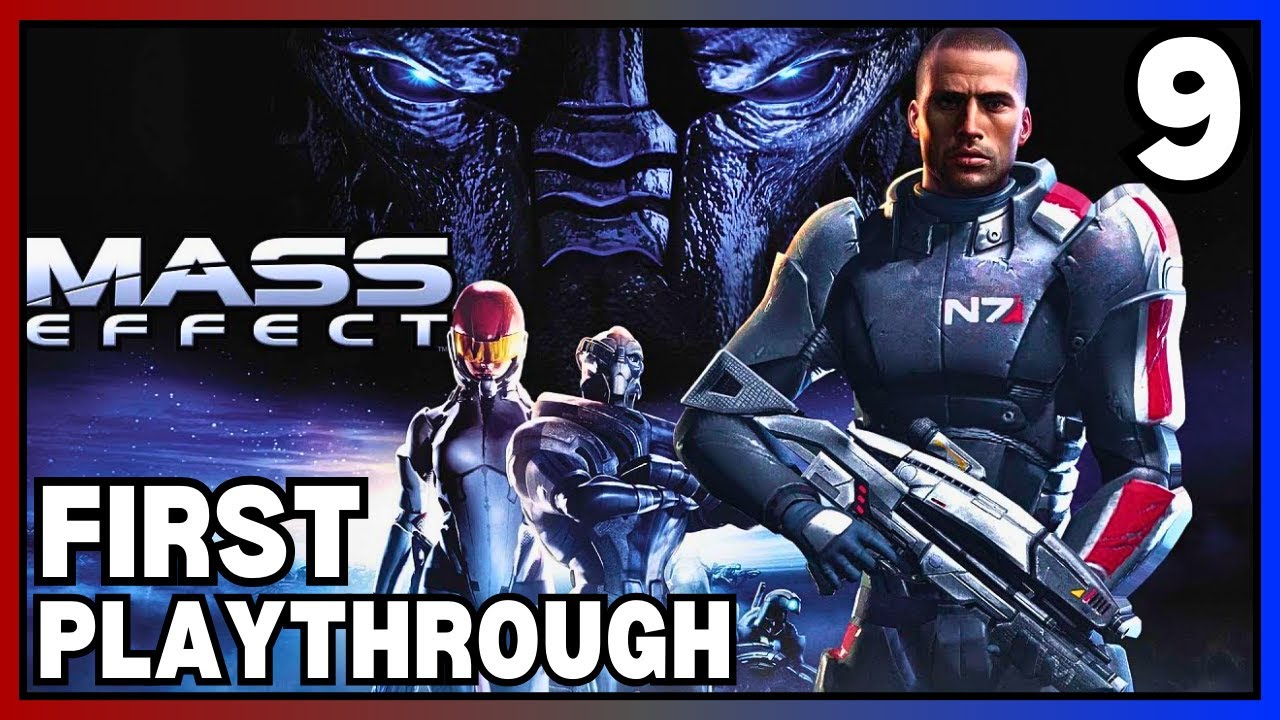 My FIRST Time Playing MASS EFFECT 1 | Part 9 | Mass Effect Blind ...