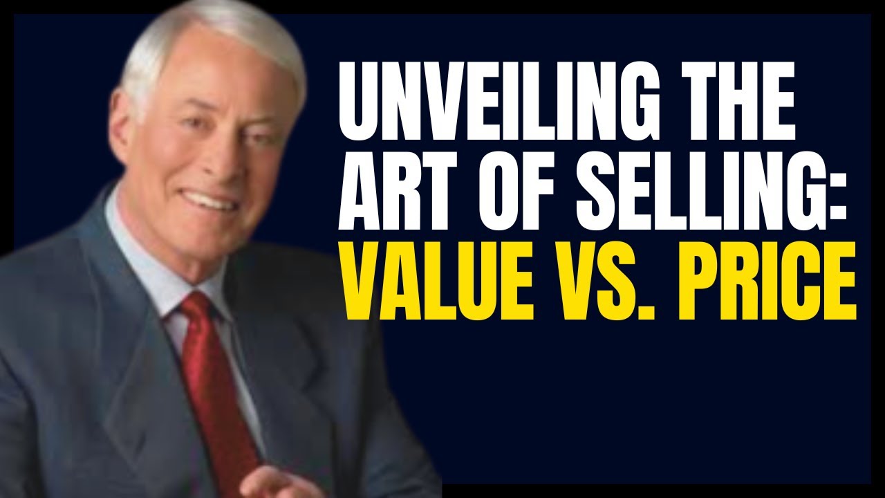 Unveiling the Art of Selling: Value vs. Price | Brian Tracy - YouTube