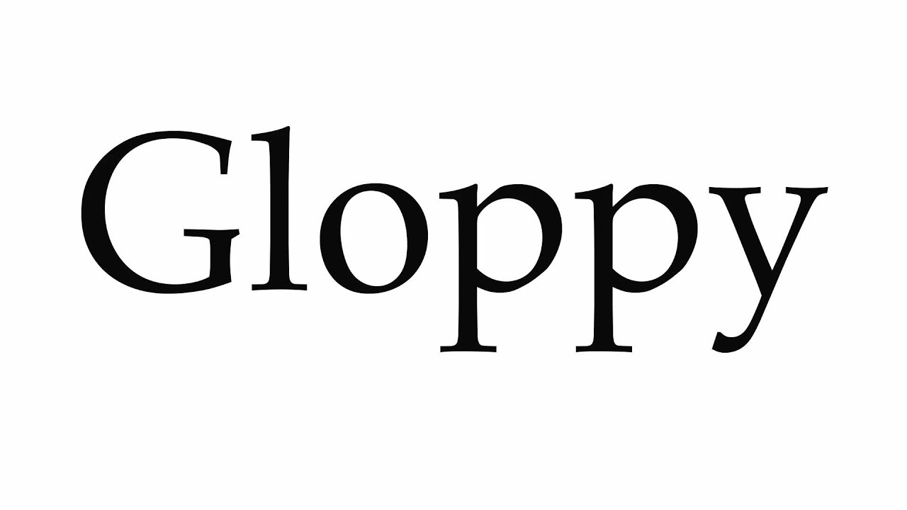 How to Pronounce Gloppy - YouTube