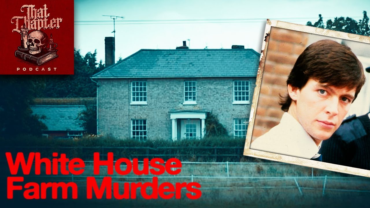 The White House Farm Murders | That Chapter Podcast - YouTube