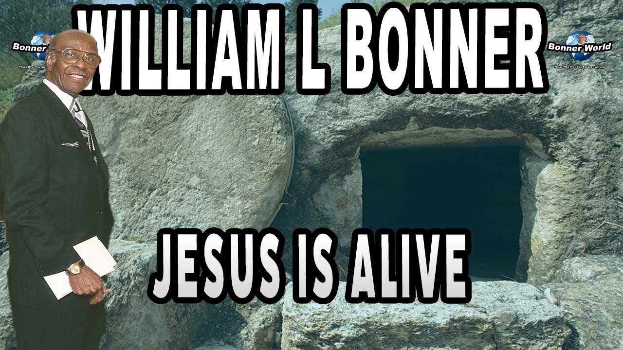 Bishop William L Bonner - Jesus Is Alive - YouTube