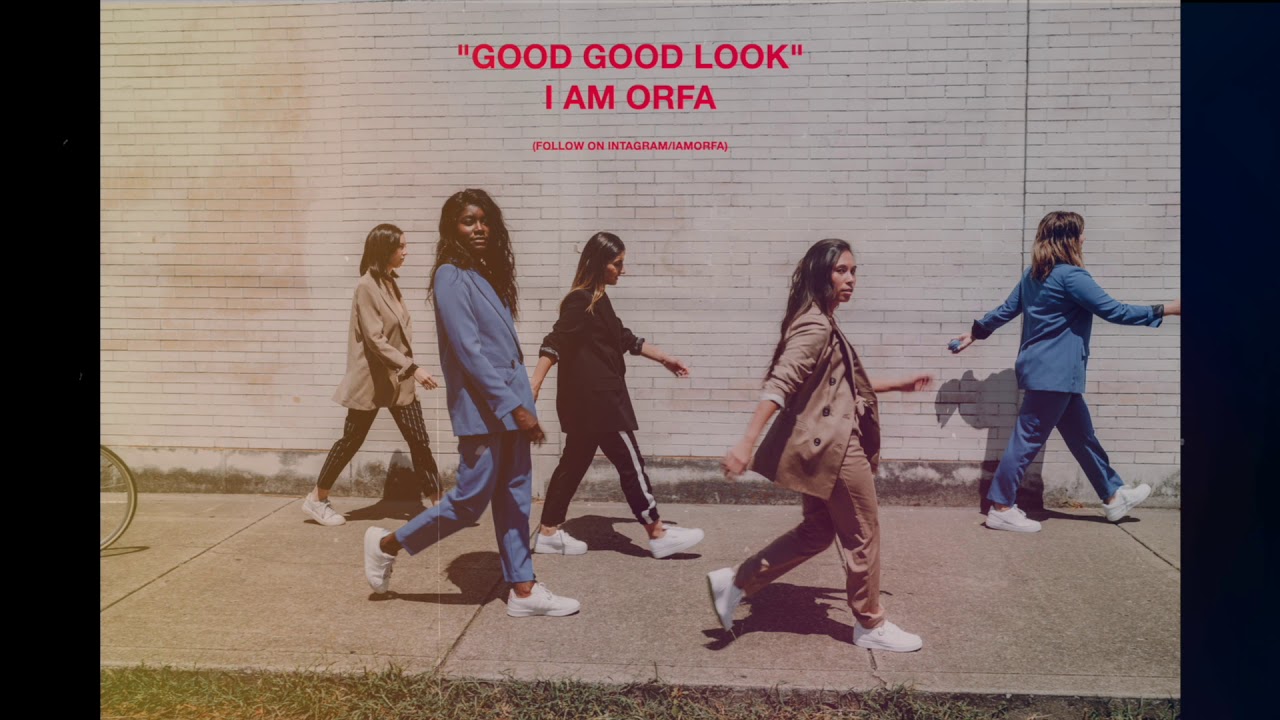 GOOD GOOD LOOK by I AM ORFA (AUDIO ONLY) - YouTube