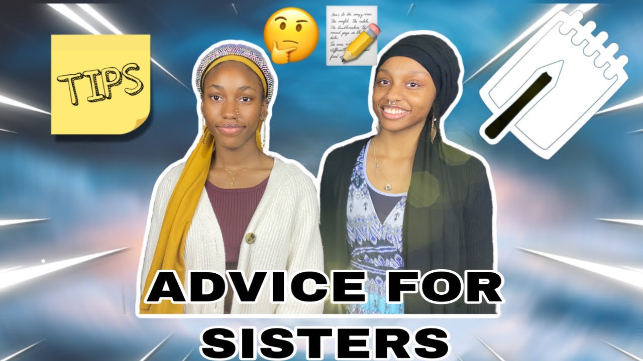 10 Tips for sisters 🏾 | Advice you need to know🦋‼️ - YouTube
