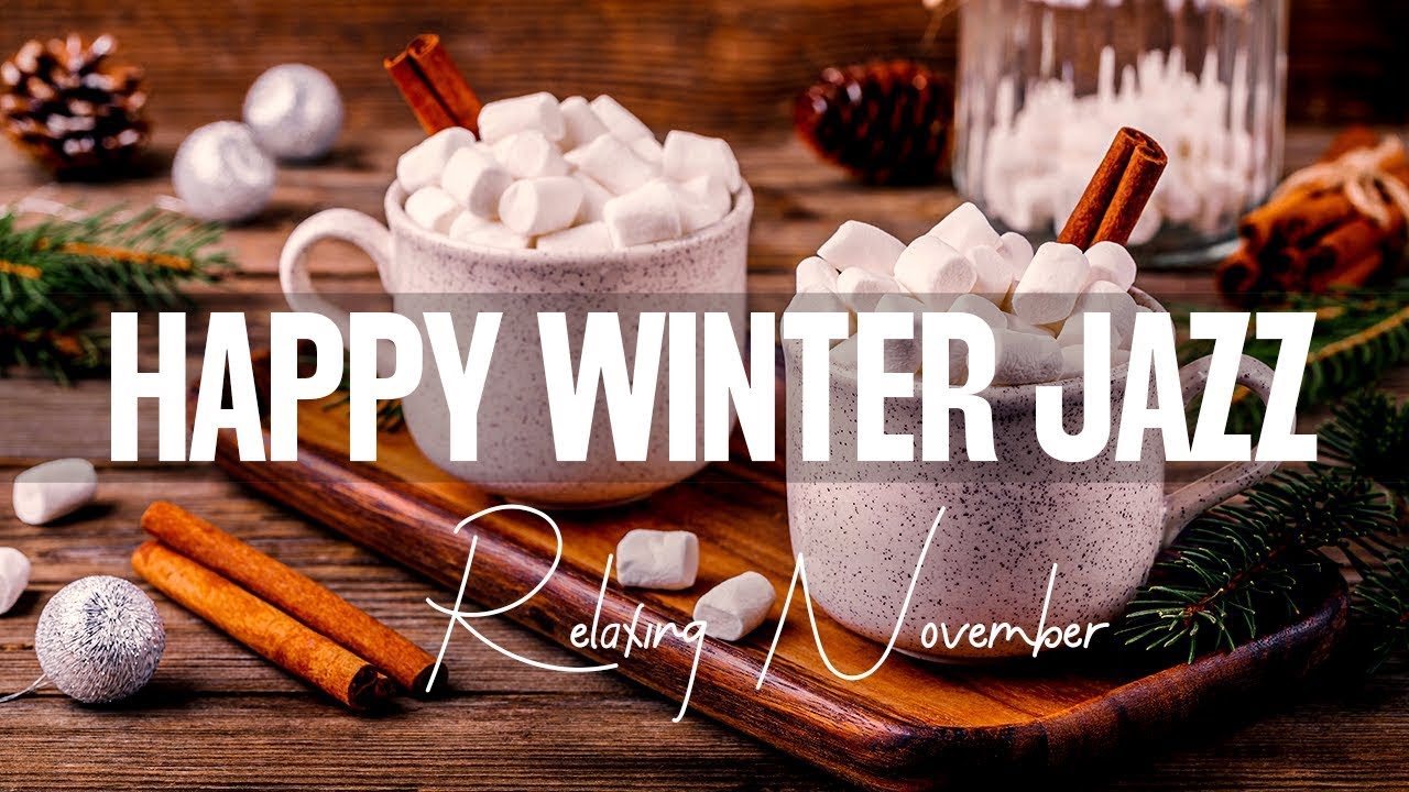 Happy November Jazz - Relaxing Winter Morning Coffee Music & Sweet New ...