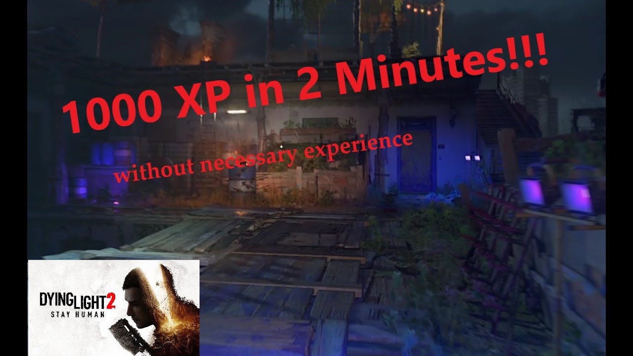 Dying Light 2 1000 XP in 2 Minutes Farm : Fastest method to Farm ...