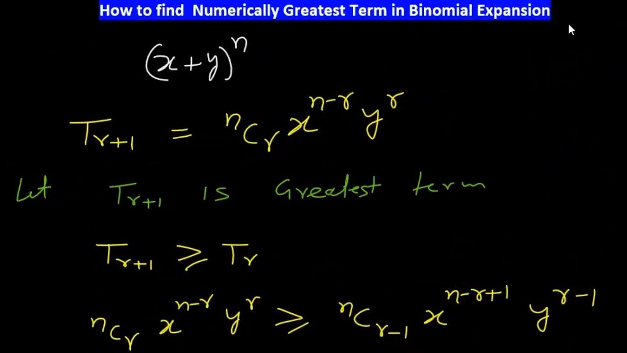 How To Find Numerically Greatest Term In Binomial Expansion Ch 8