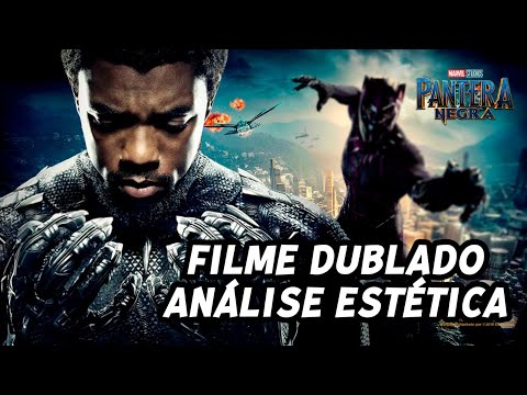 PANTERA NEGRA (2018) | FILME DUBLADO EM PORTUGUÊS | ANÁLISE ESTÉTICA E COMENTÁRIOS | FULL HD 4K