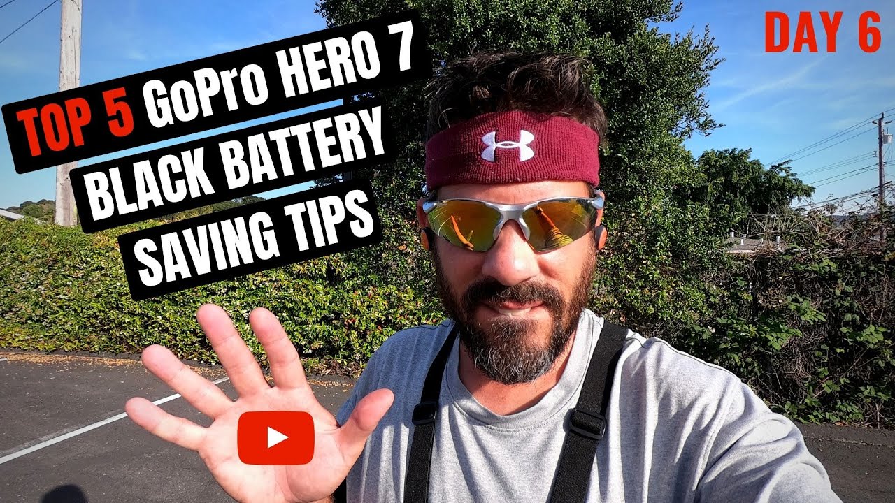 TOP 5 GoPro HERO 7 BLACK - BATTERY SAVING TIPS | DAY 6 - YouTube