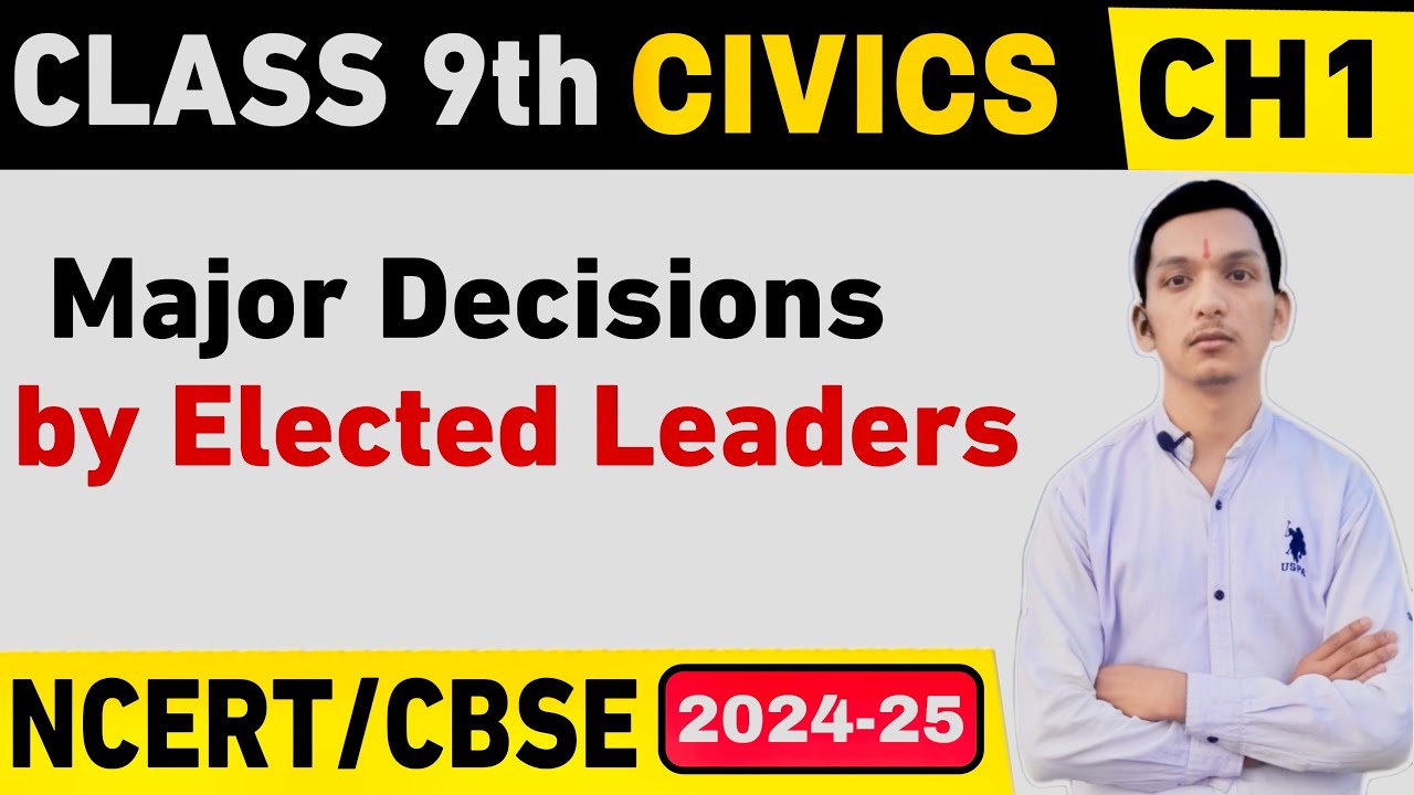 Class 9th Civics Chapter 1 | Major Decisions by Elected Leaders - What ...
