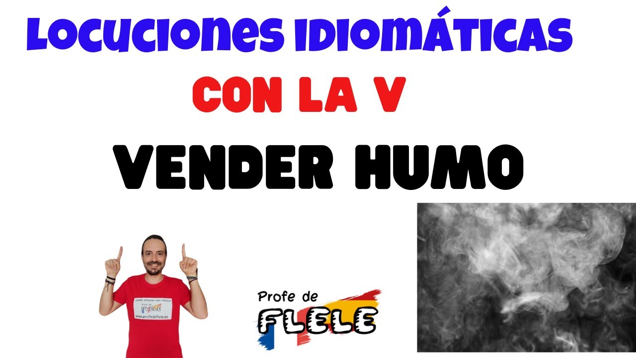 Vender humo. LEARN SPANISH EXPRESSIONS. SPANISH FUN. Aprende español ...