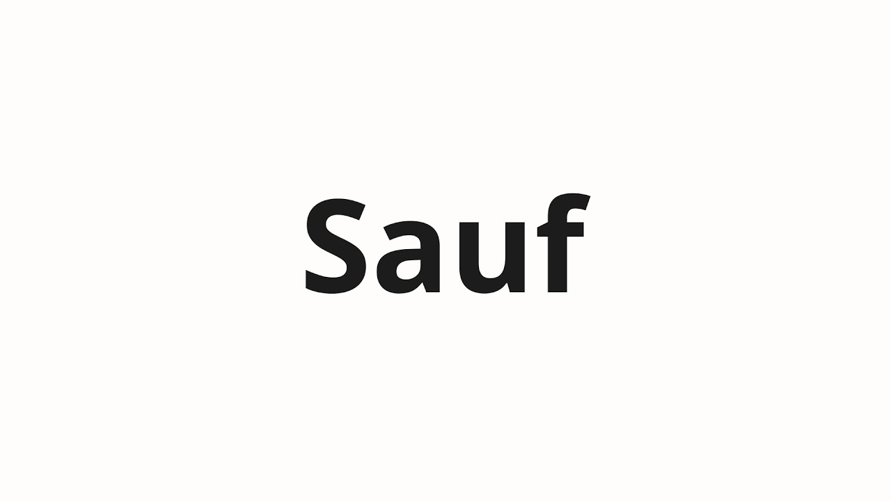 How to pronounce Sauf - YouTube