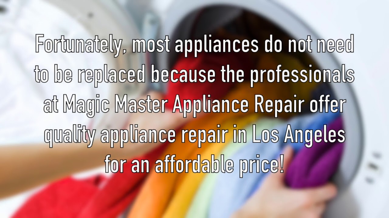 Magic Master Appliance Repair | Appliance Repair Specialist Los Angeles ...