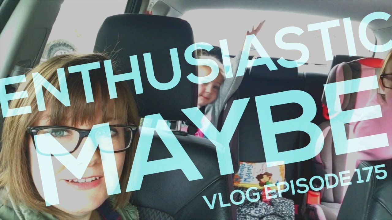 Enthusiastic Maybe (vlog ep175) - YouTube