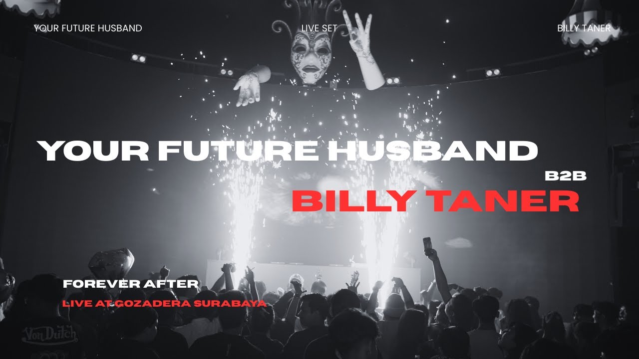 YOUR FUTURE HUSBAND B2B BILLY TANER @ GOZADERA SURABAYA (FOREVER AFTER ...