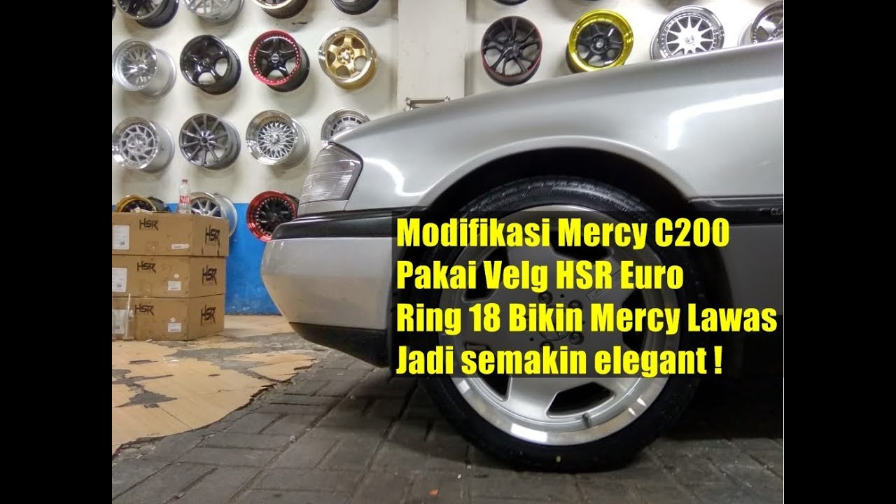 Modifikasi Mercy C200 Pakai Velg HSR Euro ring 18 Bikin mercy Lawas ...