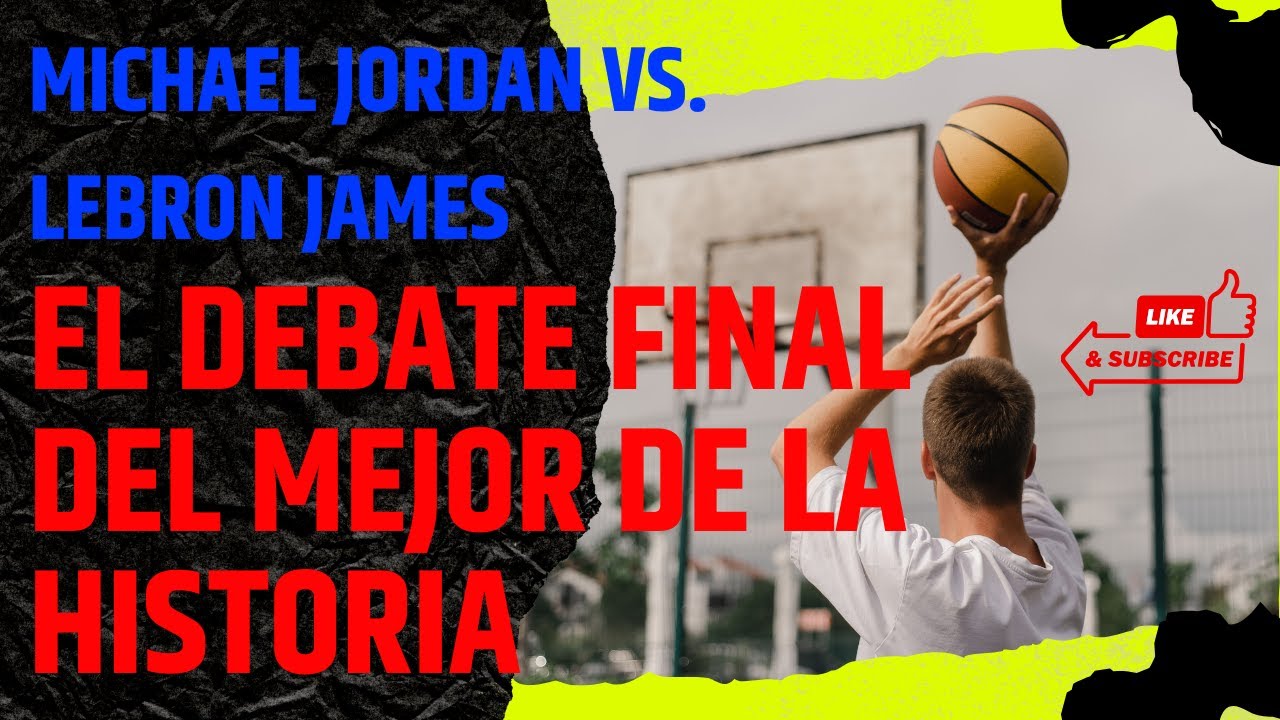 Michael Jordan vs. LeBron James: El Debate FINAL del Mejor de la ...