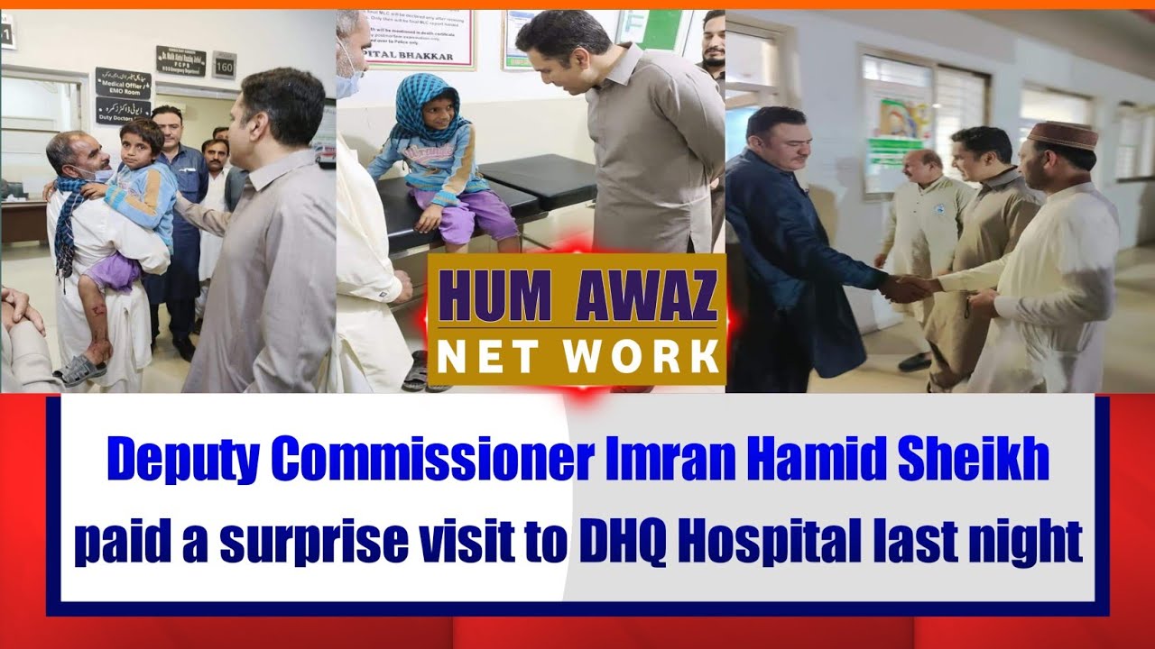 DC Imran Hamid Sheikh paid a surprise visit to DHQ Hospital last night ...