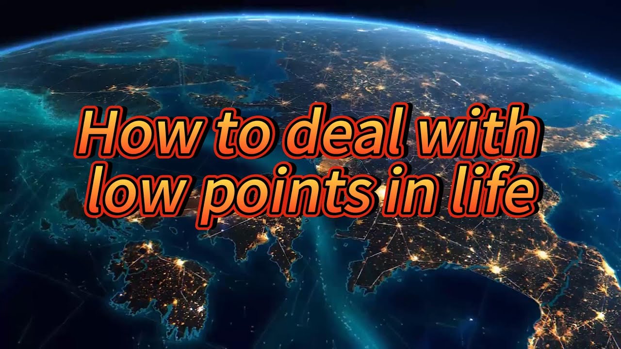 How to deal with low points in life - YouTube