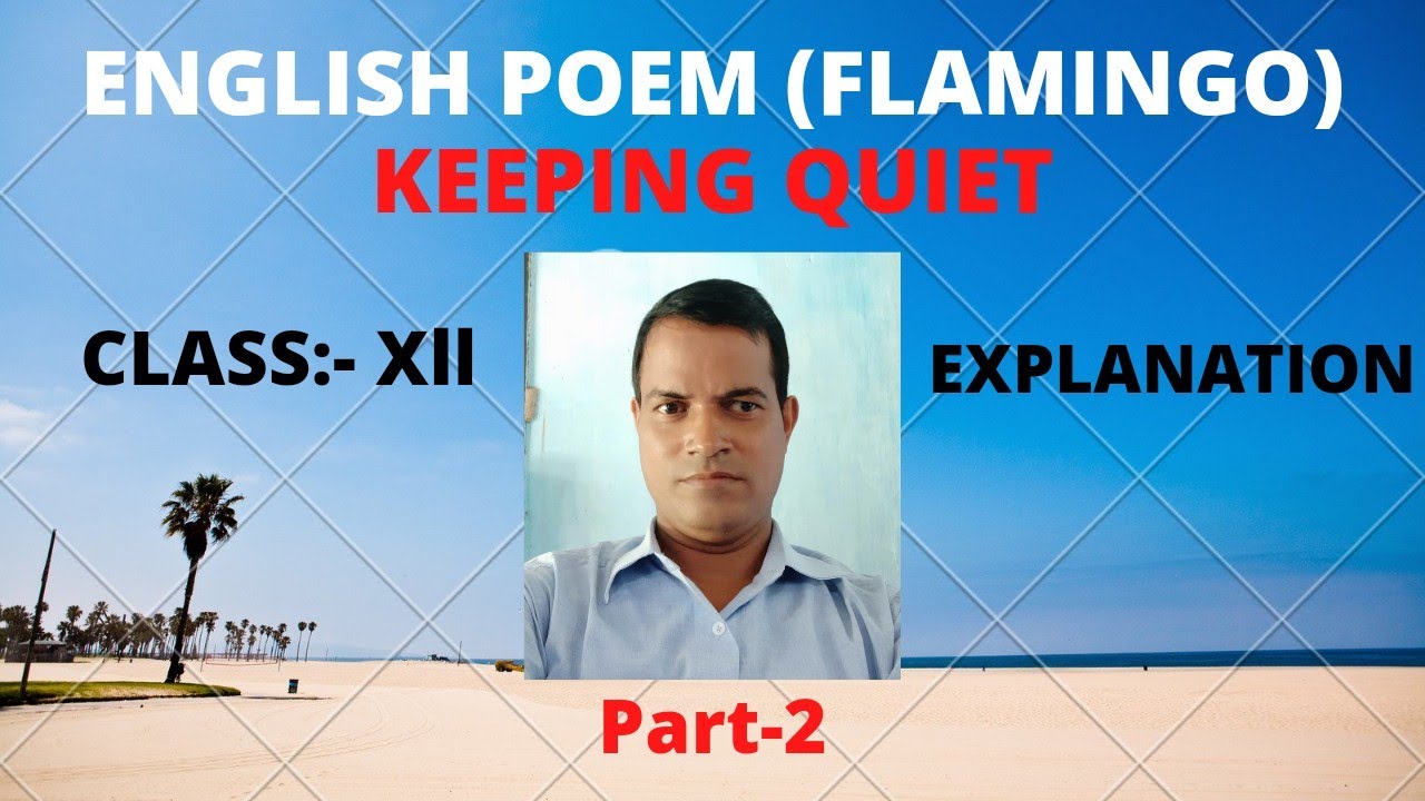 English (Poetry), Class-XII, Chapter-Keeping Quiet,Explanation with ...