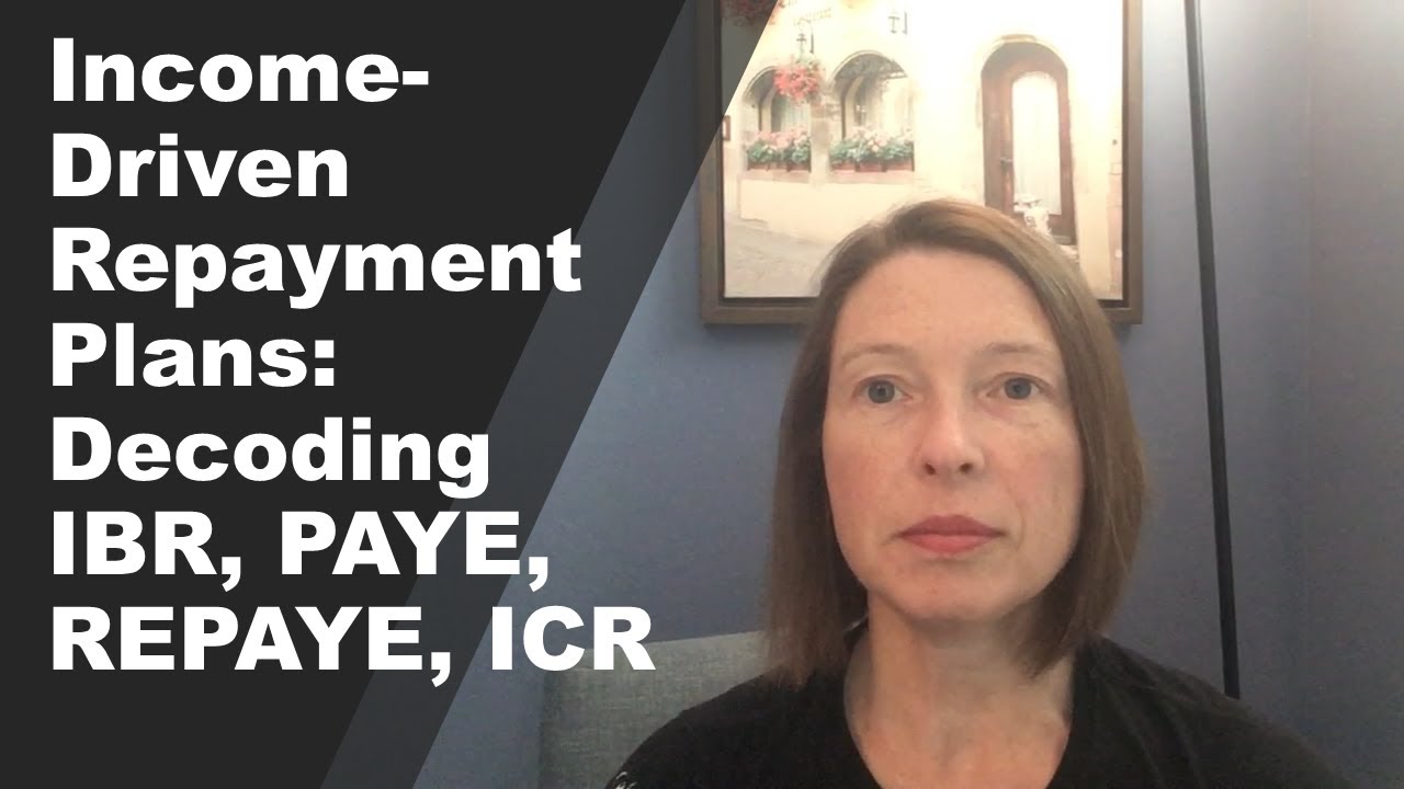 Income Drive Repayment Plan-Decoding IBR, PAYE, REPAYE, ICR - YouTube