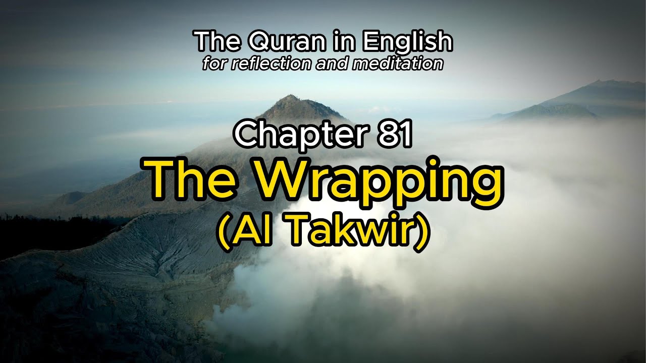 Chapter 81: The Wrapping - Al Takwir (The Quran in English for ...