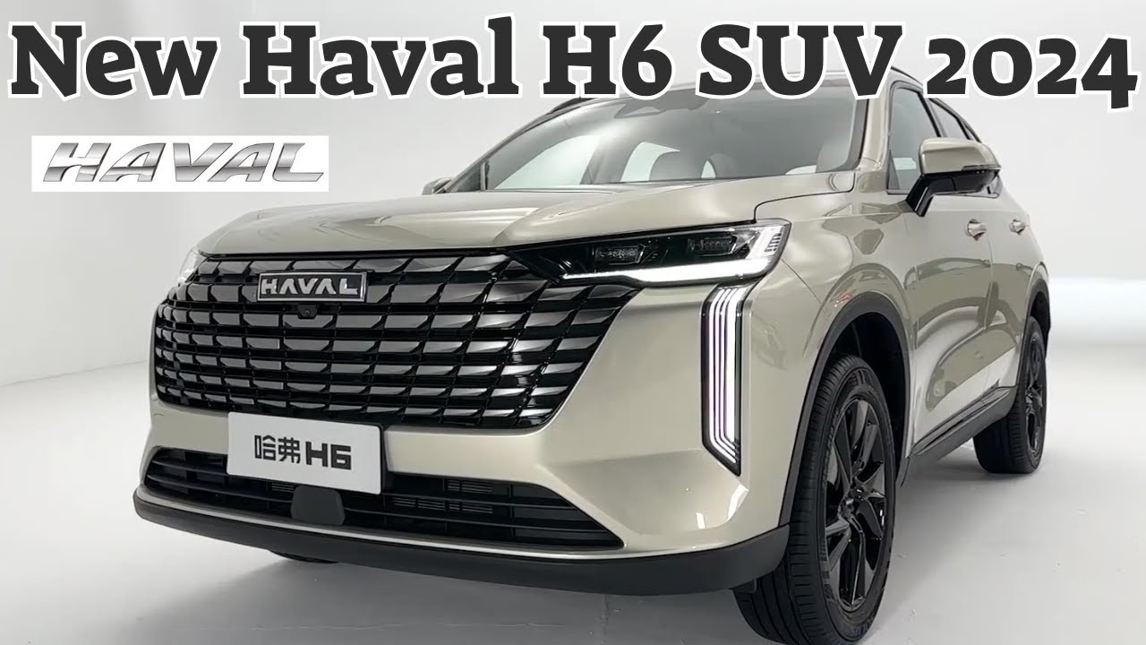 With New Look and Design. New Haval H6 SUV 2024 - YouTube