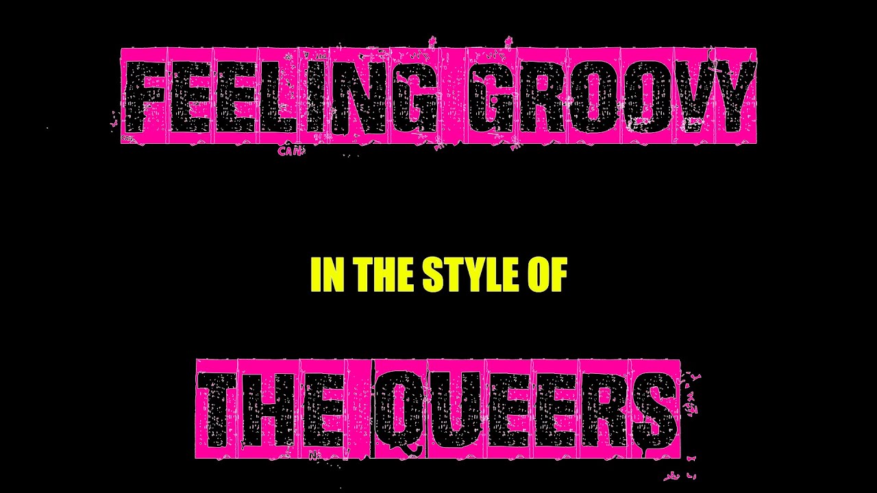THE QUEERS - FEELING GROOVY (KARAOKE VERSION) - YouTube