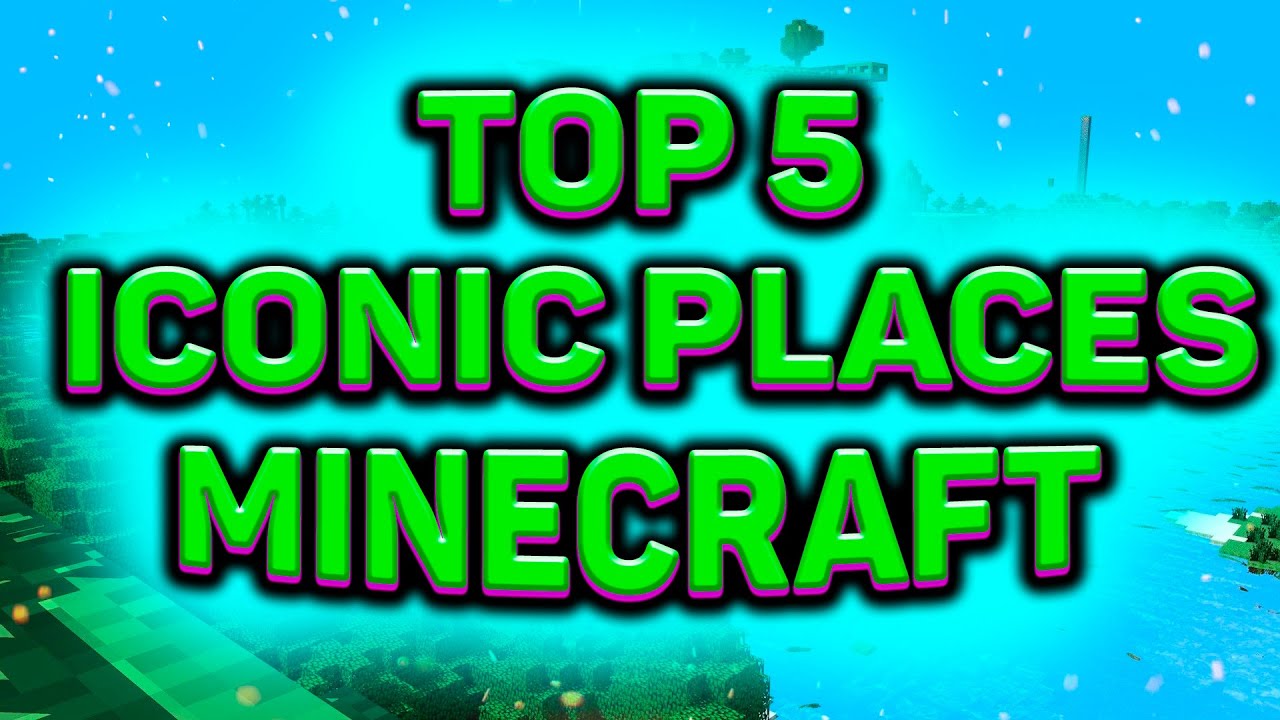 Top 5 Iconic Places in Minecraft - YouTube