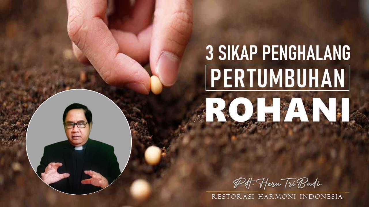 3 Sikap Penghalang Pertumbuhan Rohani | Khotbah #51 - YouTube