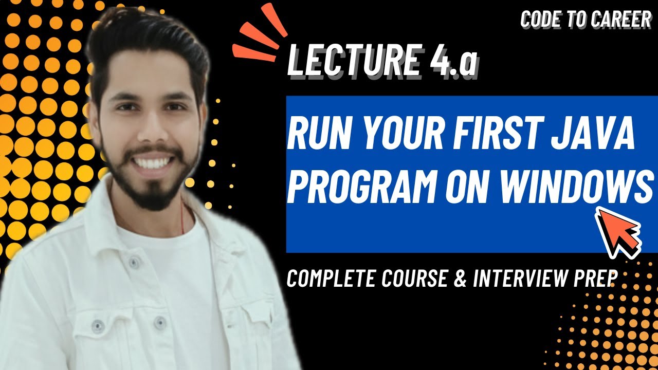 Lecture 4.a – Run First Program on Windows |Java Complete Course in Hindi (Beginner to ...
