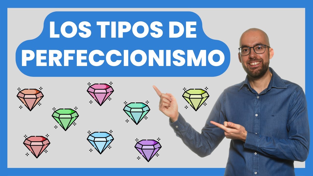 🤔 ¿Qué es el 💎 PERFECCIONISMO y qué TIPOS de 🧔👱‍♀️👩‍🦱 PERFECCIONISTAS ...