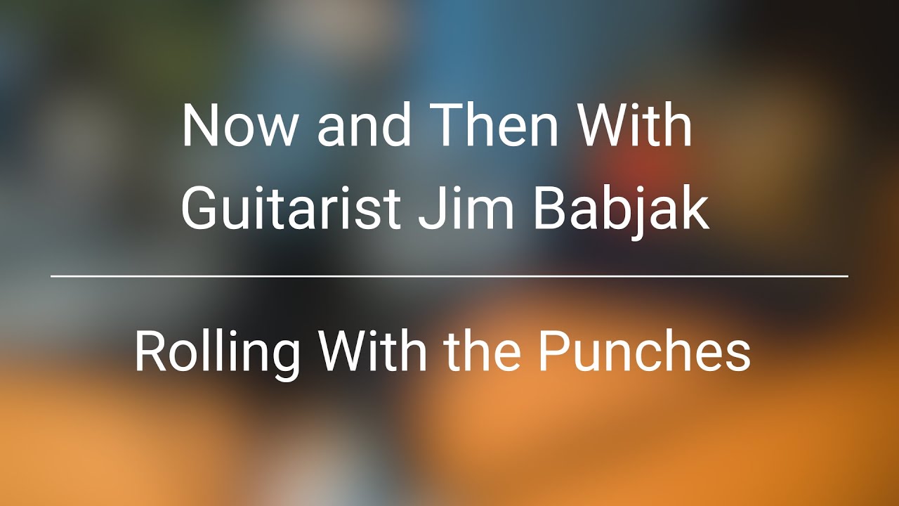 Now and Then with Guitarist Jim Babjak | Rolling with the Punches - YouTube