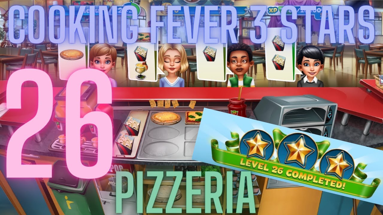 Cooking Fever 3 Stars: Pizzeria - Level 26 - Audio Playthrough - YouTube