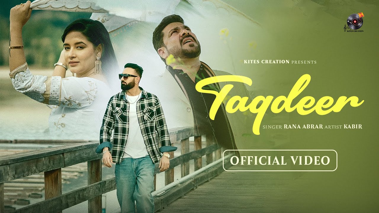 Taqdeer (Official Video) | Rana Abrar Ft. Kabir |Manan saran|kites ...