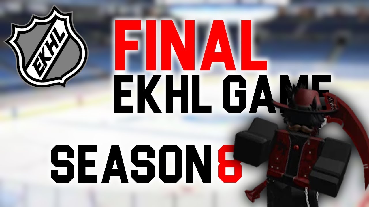 LAST EKHL GAME OF THE SEASON... | EKHL S8 (ROBLOX HOCKEY) - YouTube