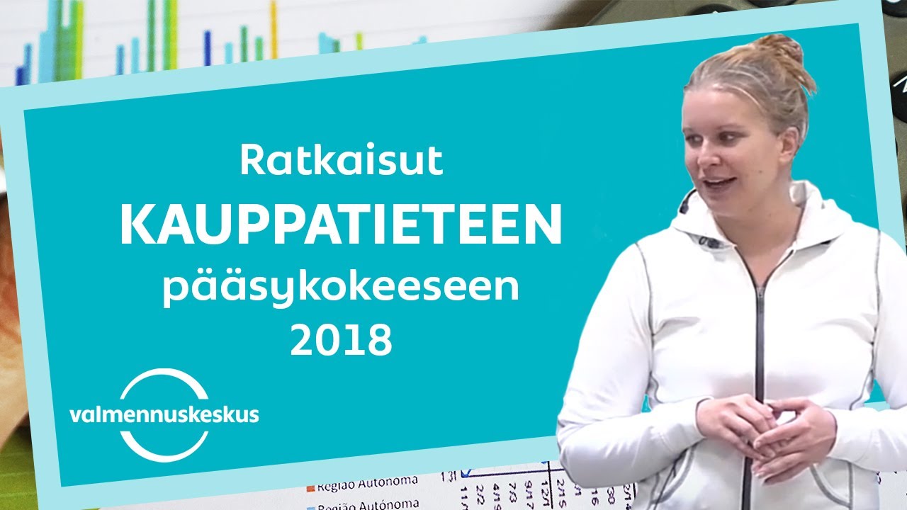Katso kauppatieteen 2018 pääsykokeen ratkaisut! - YouTube