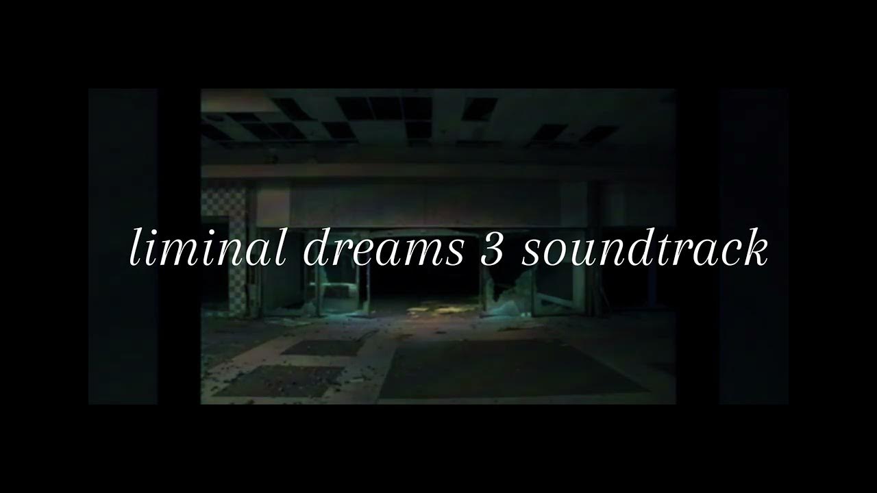 liminal dreams 3 soundtrack - YouTube