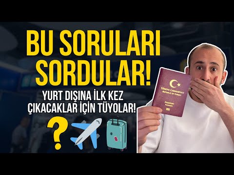 Yurt Dışına İlk Kez Çıkacaklar İçin Tüyolar! Pasaport Kontrol Soruları
