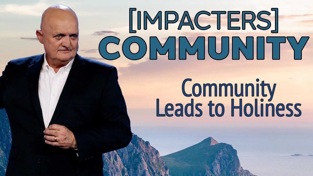Impacters Community: Community Leads to Holiness - YouTube