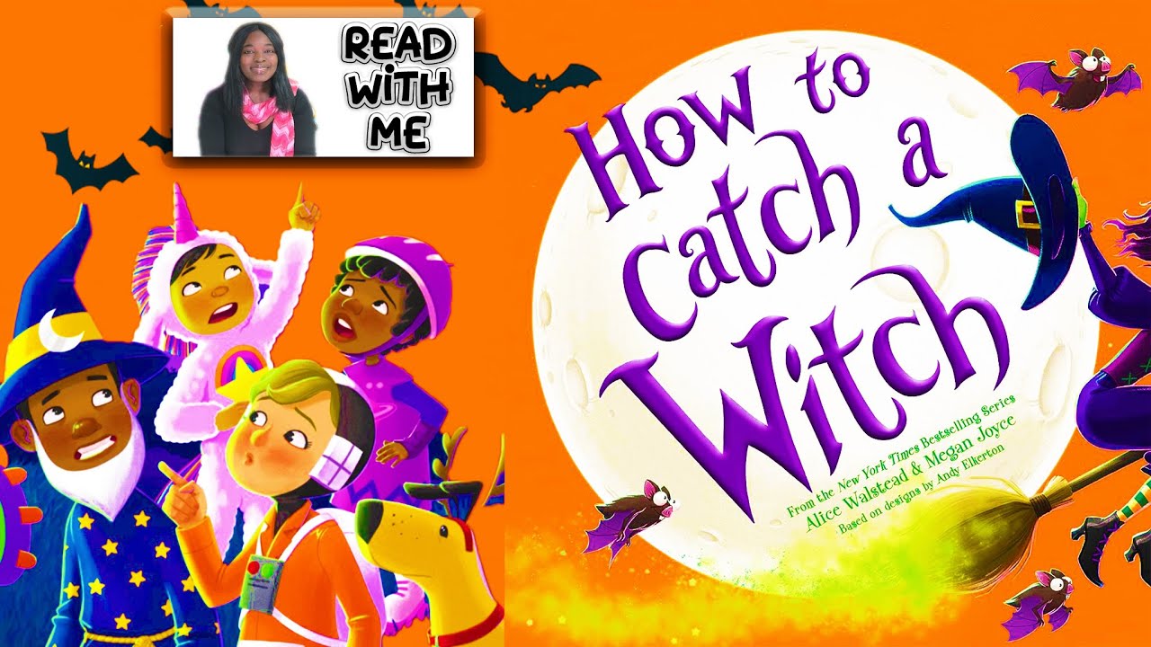 Kids Book Read Aloud: How To Catch A Witch: Kids Halloween Storytime ...
