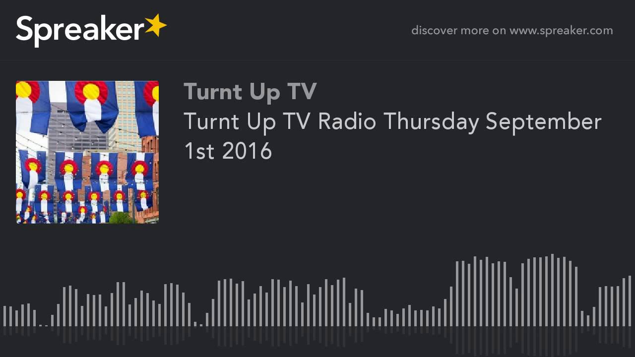 Turnt Up TV Radio Thursday September 1st 2016 (part 5 of 9) - YouTube