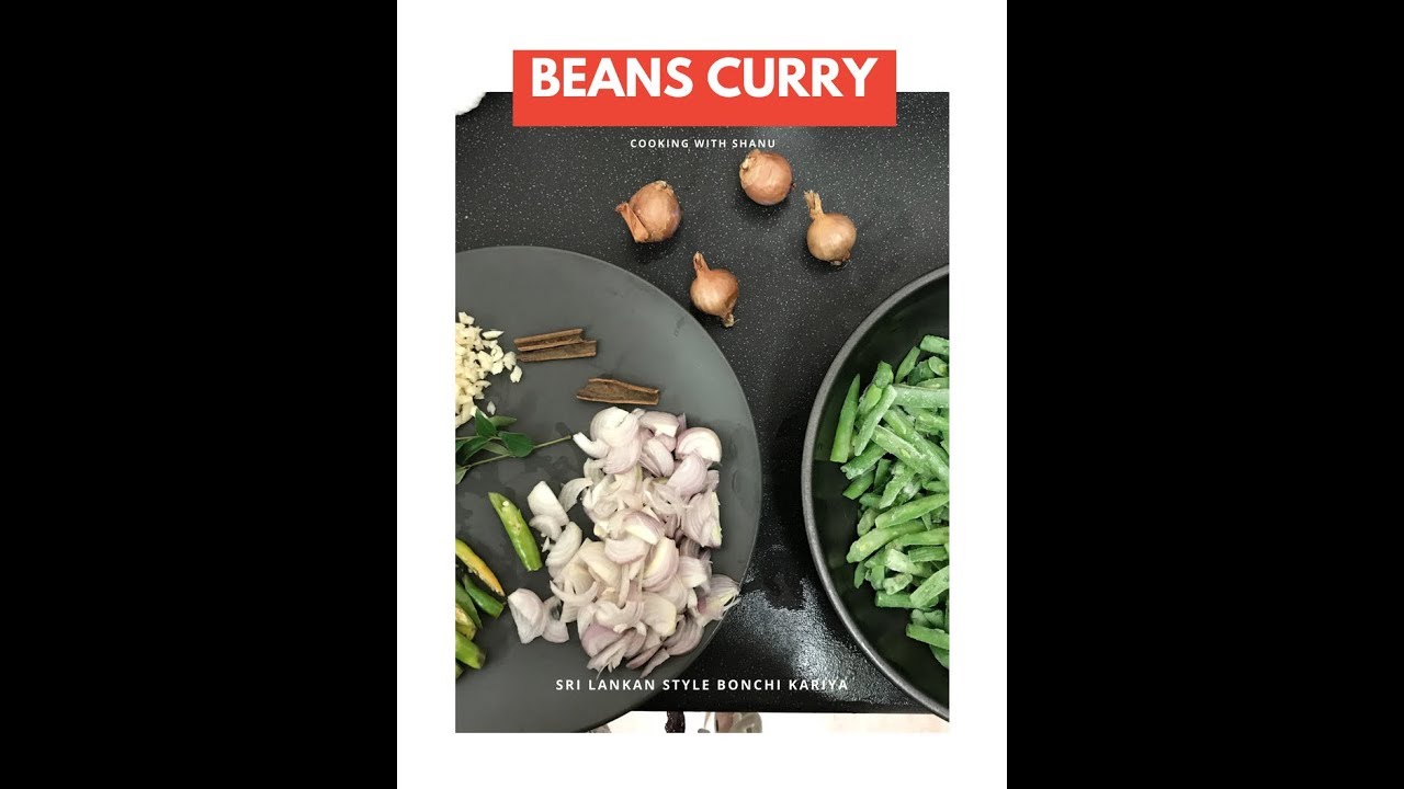 SRI LANKAN STYLE BEANS CURRY - BONCHI KIRATA - COOKING WITH SHANU - YouTube
